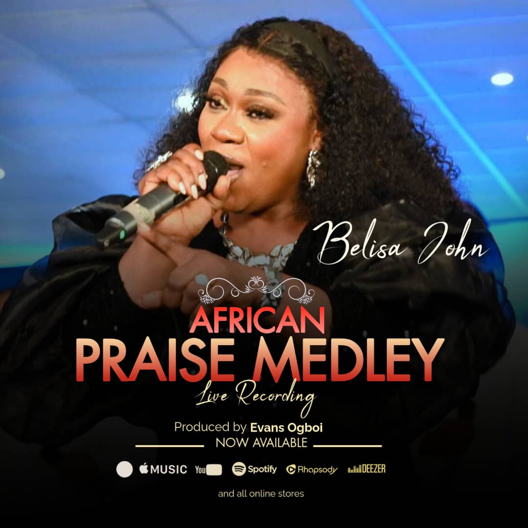 Belisa John Drops Audio And visuals For 'African Praise Medley ...